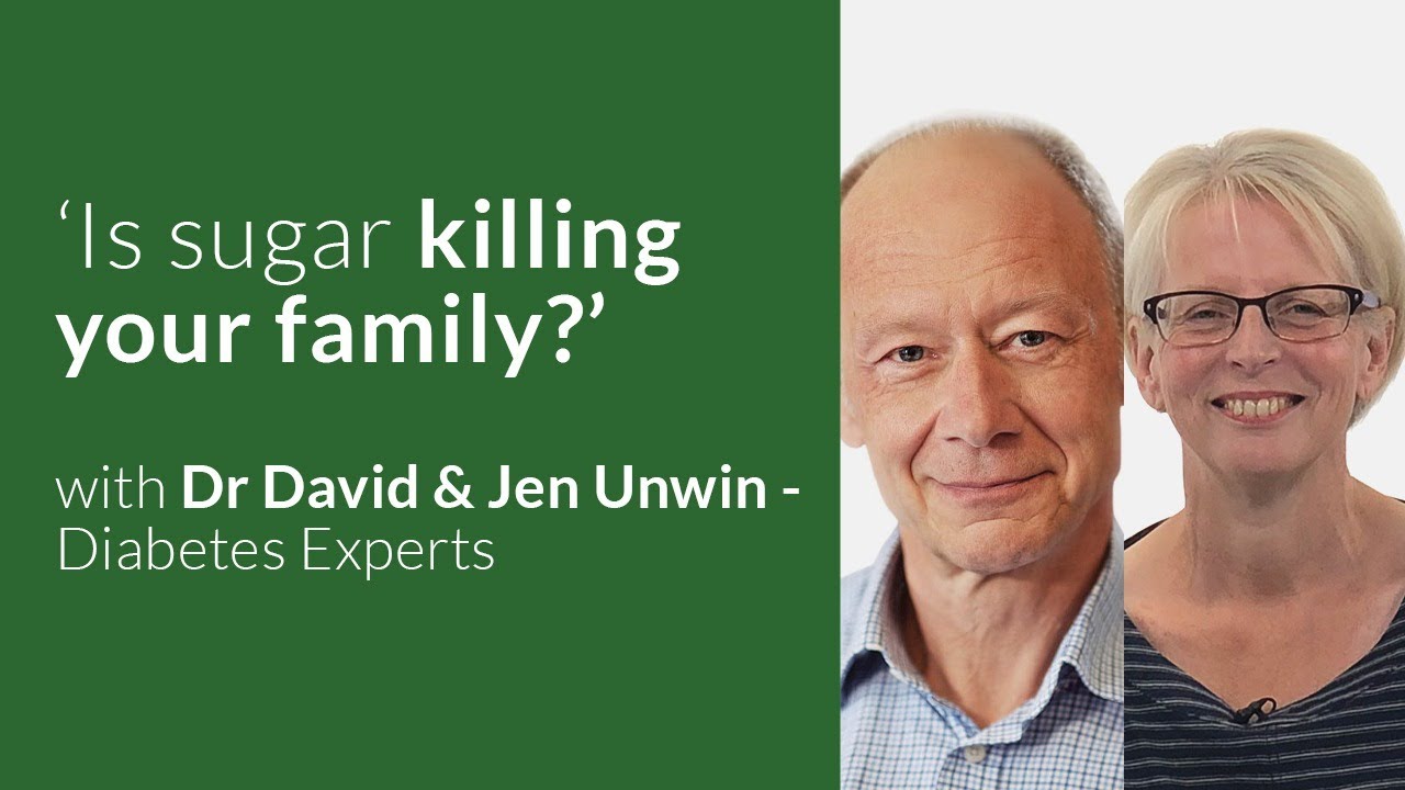 Is Sugar Killing your family? with Dr David Unwin & Dr Jen Unwin - YouTube