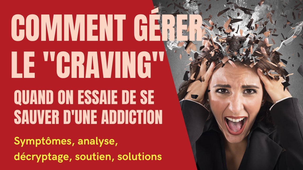 Comment gérer le "craving" quand on essaie de se sauver d'une addiction ...