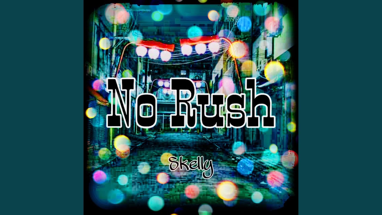 No Rush - YouTube