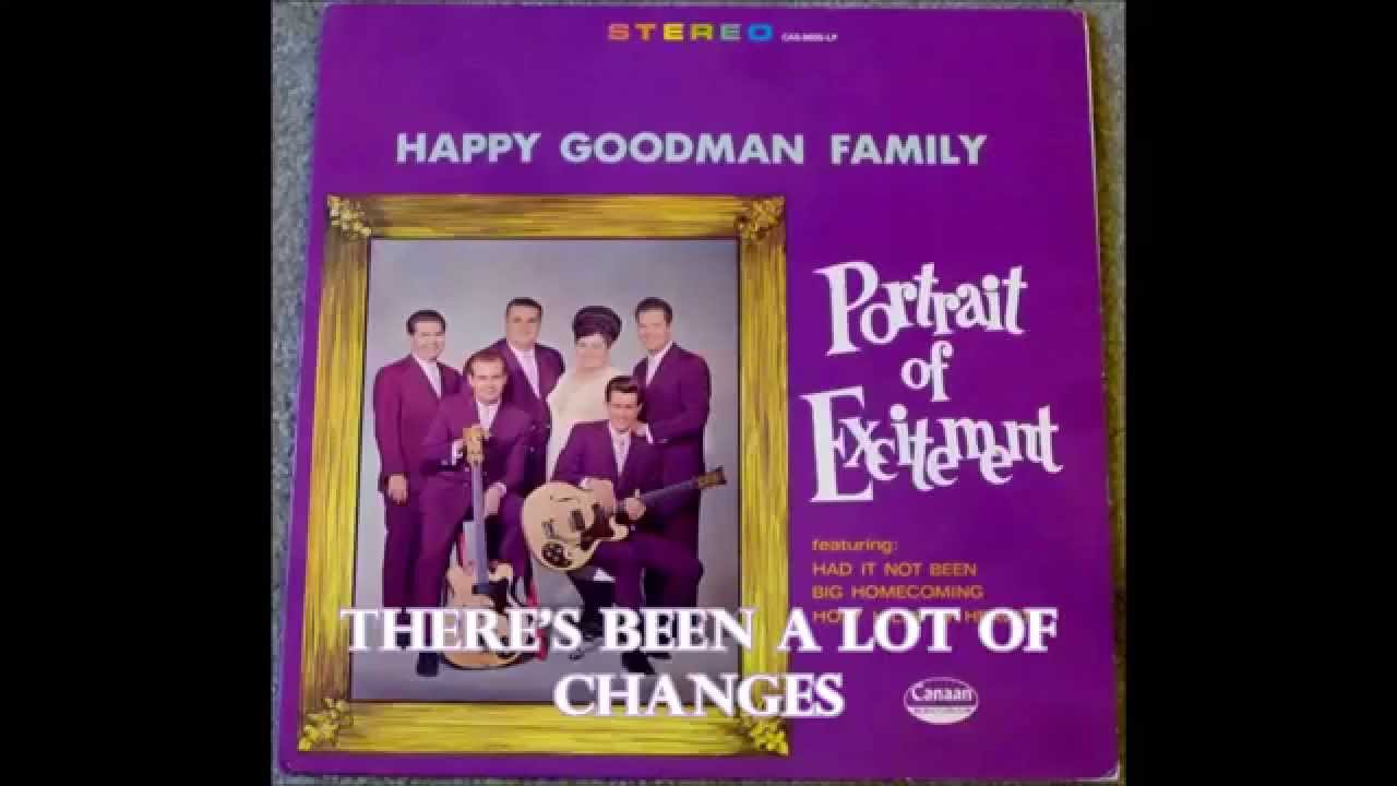 There's Been A Lot Of Changes The Happy Goodman Family - YouTube