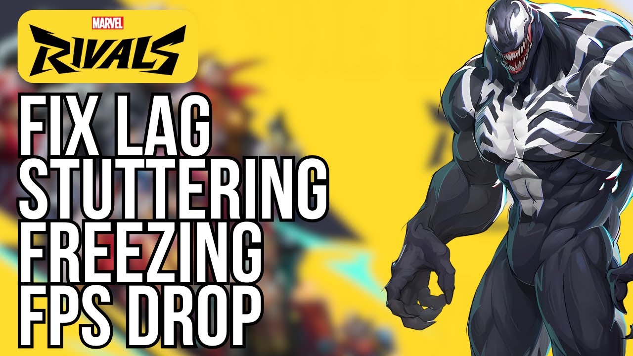 How To Fix Marvel Rivals Stuttering, Freezing, Lagging or FPS Drop ...