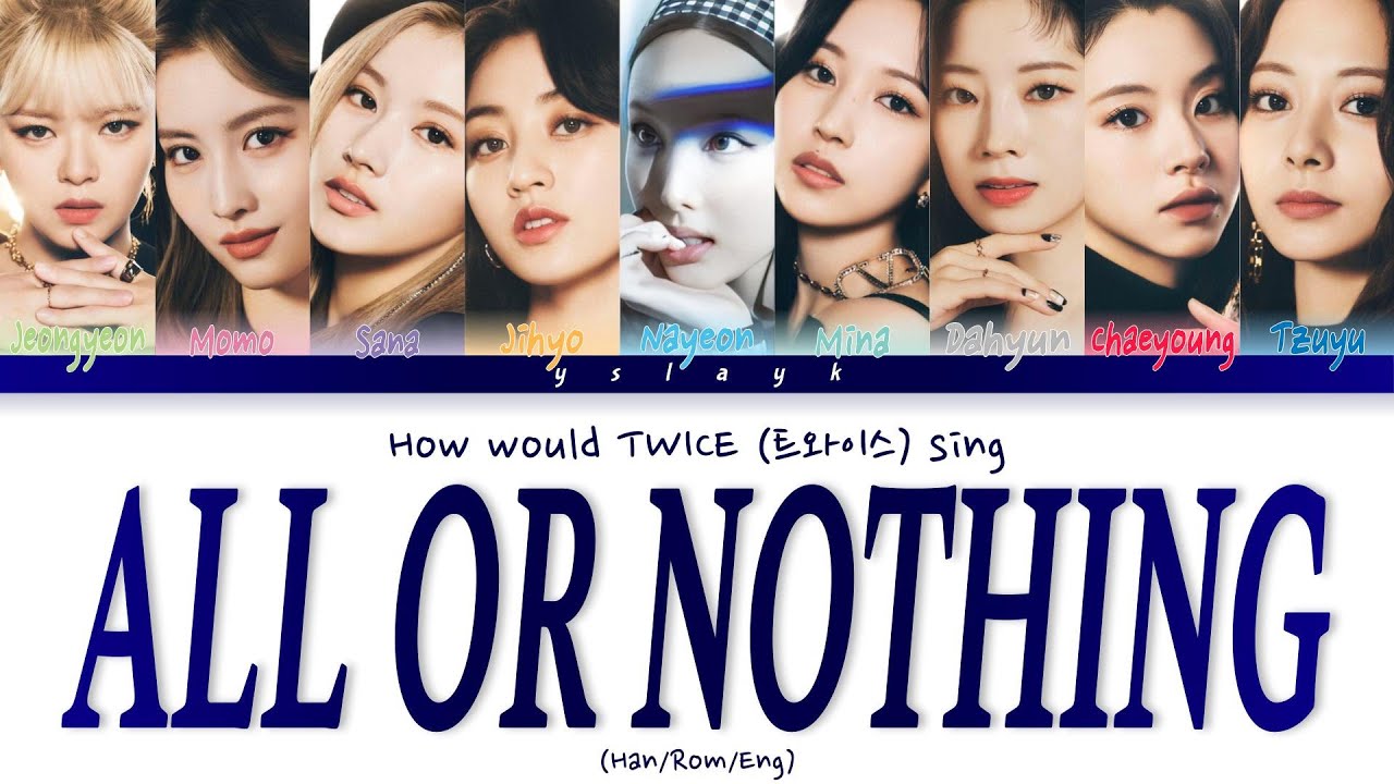 How would TWICE sing "ALL OR NOTHING" by NAYEON? ~ TWICE Line Redistribution - YouTube