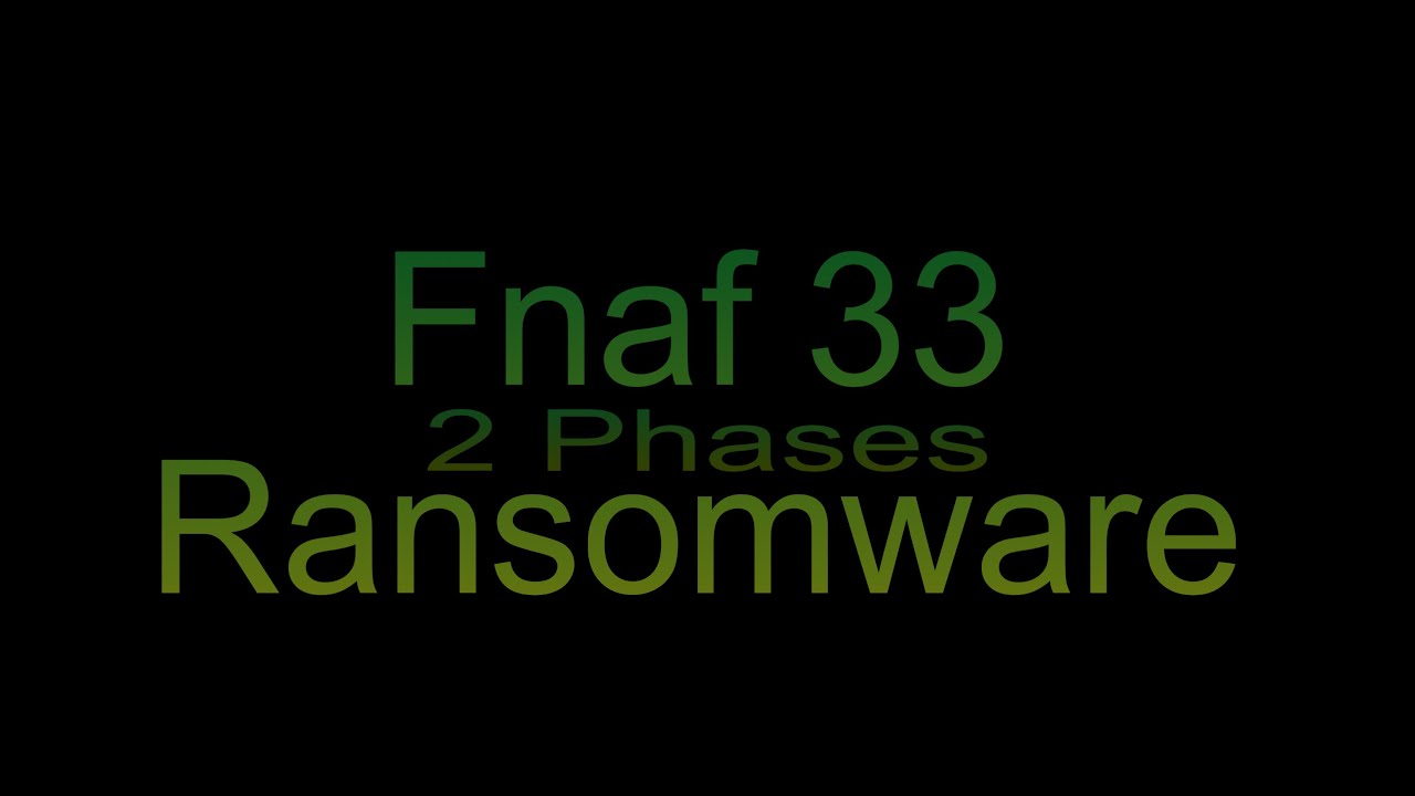 Fnaf 33 Ransomware 2 phases - YouTube