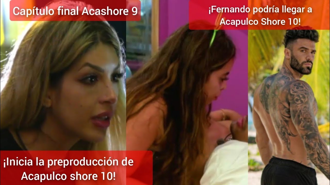 ¡Capitulo final de Acapulco shore 9 ! | ¡Ya inicio la pre producción de ...