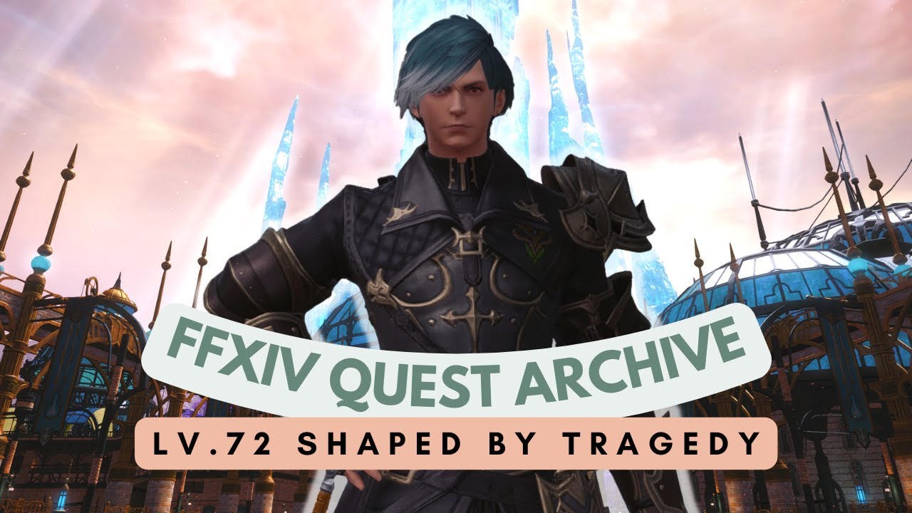 SHB Tank Role Quest: Lv.72 Shaped by Tragedy // FFXIV Quest Archive ...
