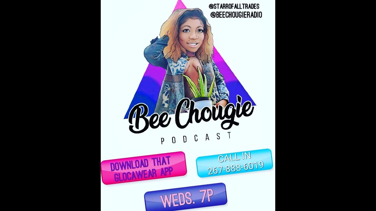 Bee Chougie Podcast (5-20-20) - YouTube