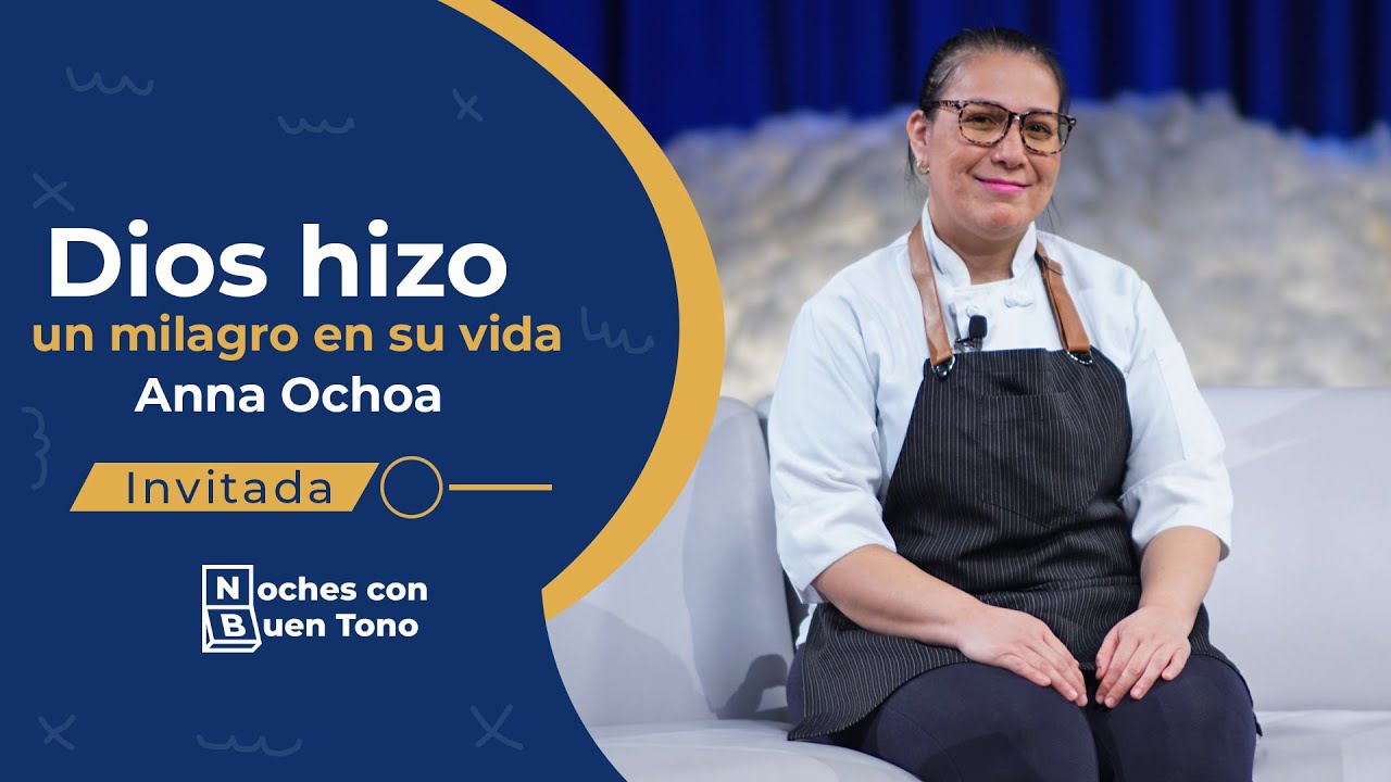 DIOS HIZO UN MILAGRO EN SU VIDA | Anna Ochoa, Noches con Buen Tono ...