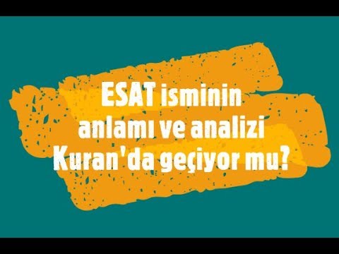ESAT İsminin Anlamı ve Analizi Nedir?