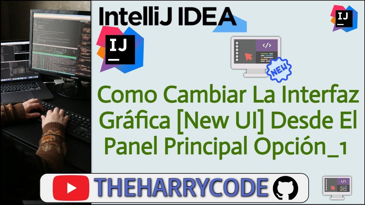 Curso de Intellij IDEA | Como Cambiar La Interfaz Gráfica [New UI ...