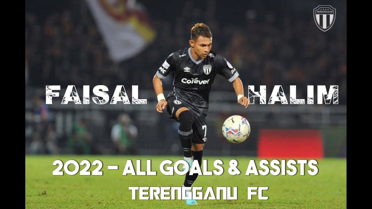 Faisal Halim - 2022 - All 11 Goals & 16 Assists - Terengganu FC - YouTube
