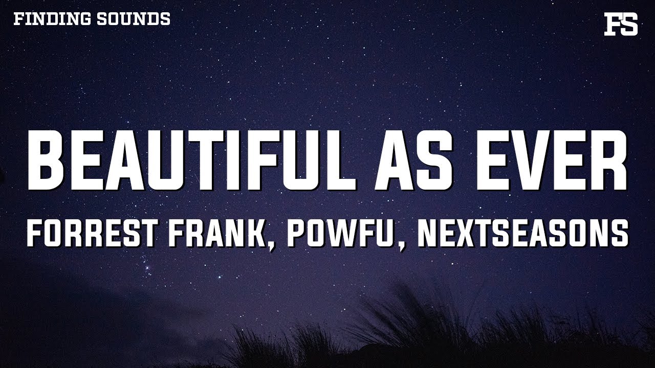 Forrest Frank, Powfu, & nextseasons - BEAUTIFUL AS EVER [Lyrics] - YouTube