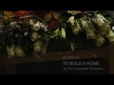 To build a Home acapella/vocals only/no music (The Cinematic Orchestra ...