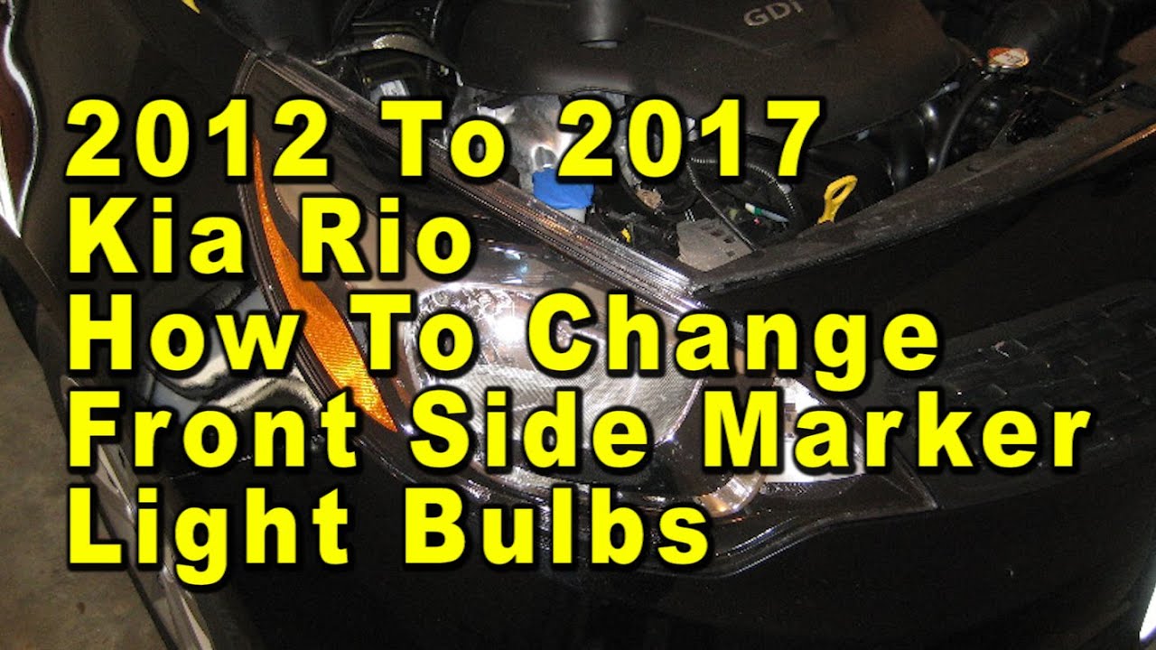 2012 To 2017 Kia Rio How To Change Front Side Marker Light Bulbs With ...