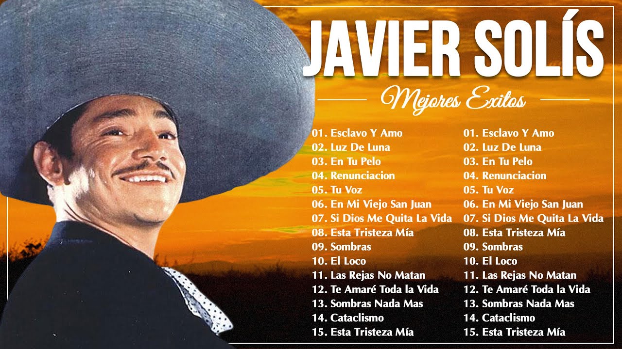 JAVIER SOLIS SUS MEJORES CANCIONES - 30 AUTENTICOS ÉXITOS RANCHERAS CON ...