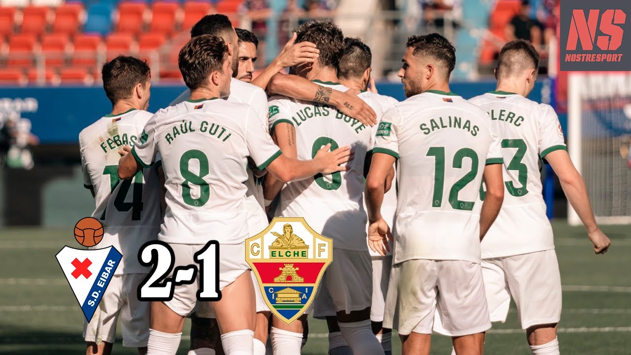 EIBAR 2-1 ELCHE: Análisis del partido - YouTube