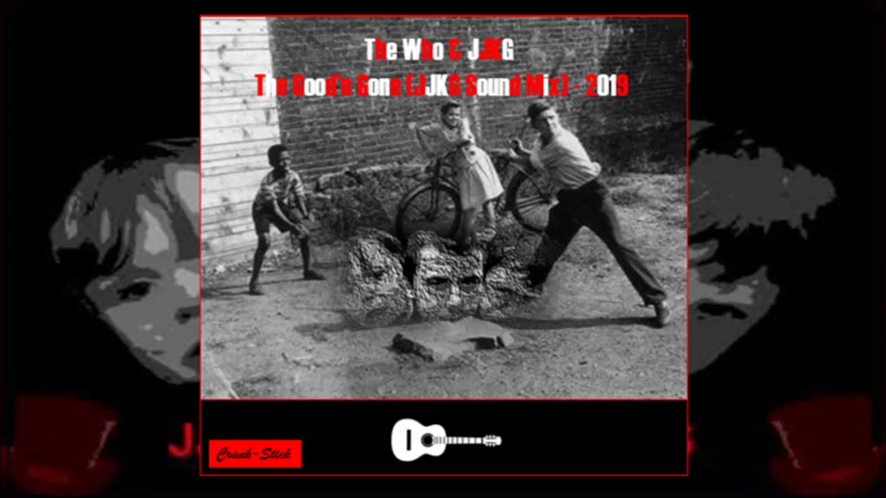The Who - The Good's Gone (JJKG Sound Mix) - 2019 - YouTube