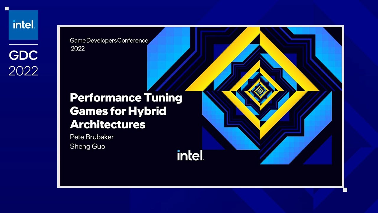 Performance Tuning Games for Hybrid Architectures | GDC 2022 | Intel ...