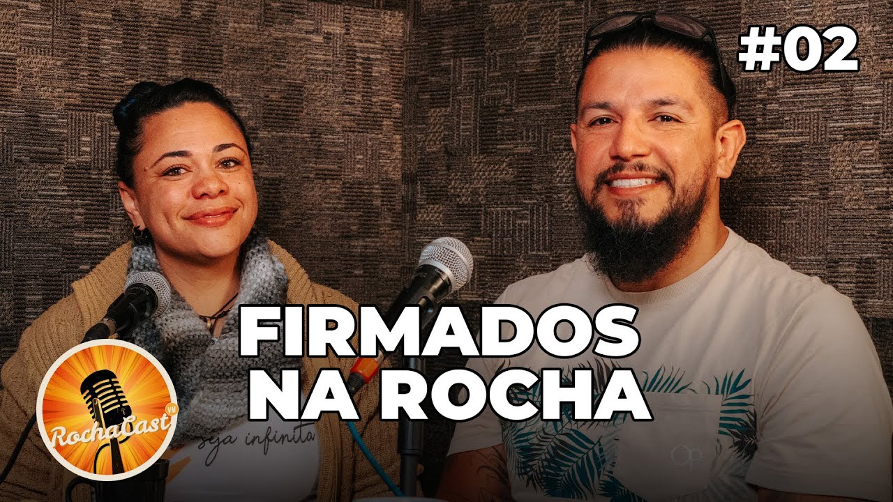#episódio02 | FIRMADOS NA ROCHA | RochaCast - YouTube