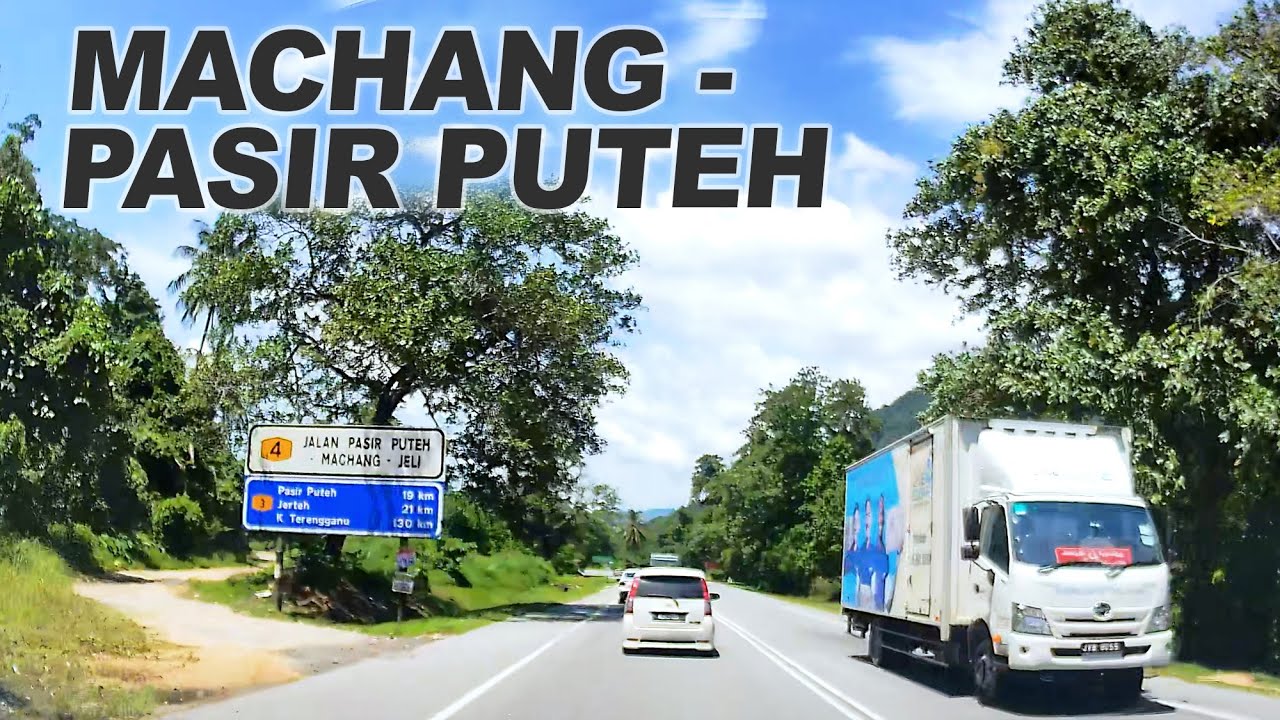 Kelantan: Machang - Jalan Pasir Puteh Machang Jeli - Banggol Judah ...