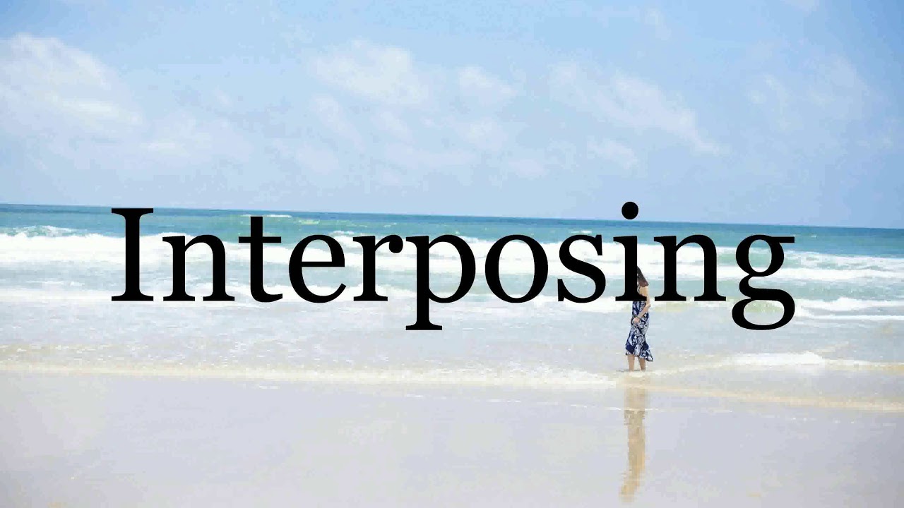 How To Pronounce Interposing🌈🌈🌈🌈🌈🌈Pronunciation Of Interposing - YouTube