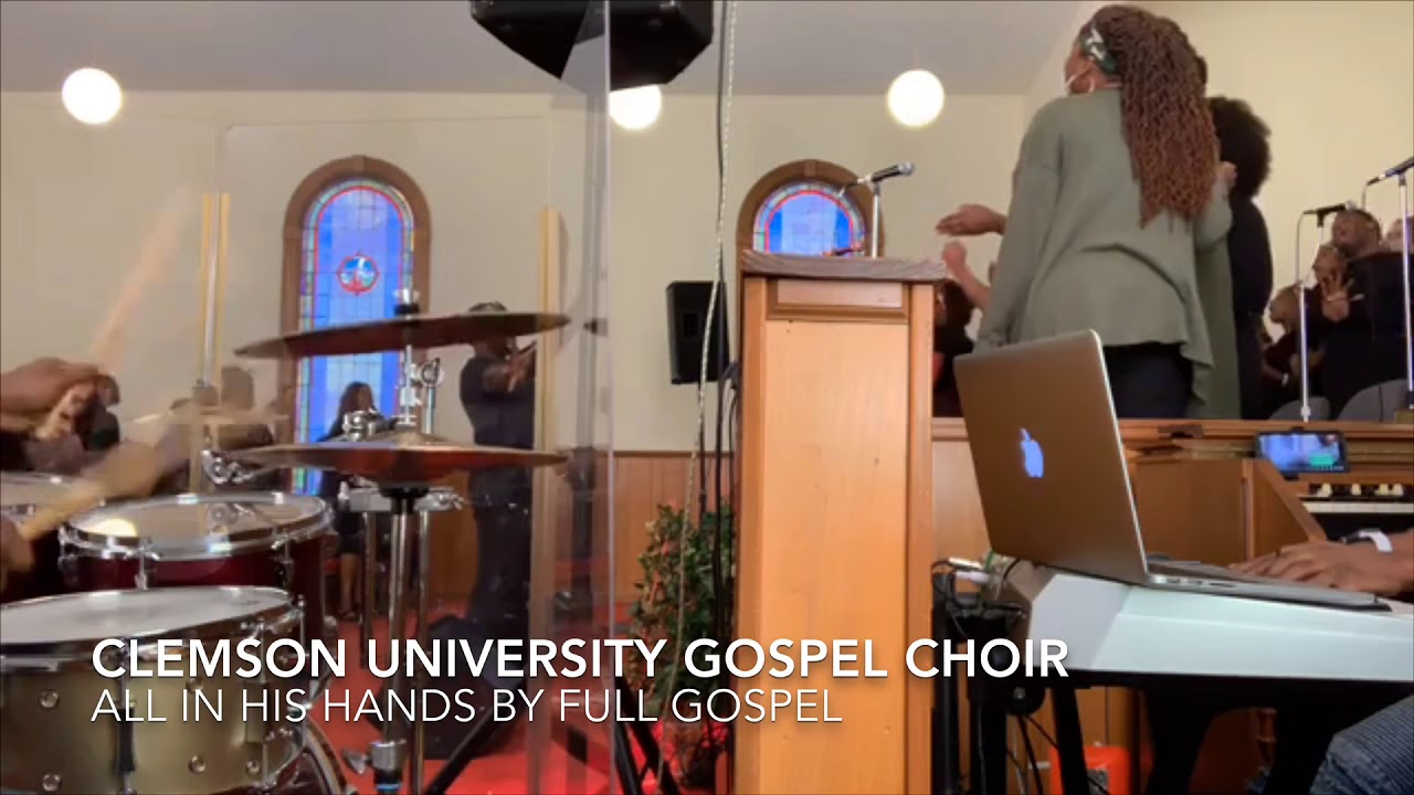 Clemson University Gospel Choir “All In His Hands” By Full Gospel ...