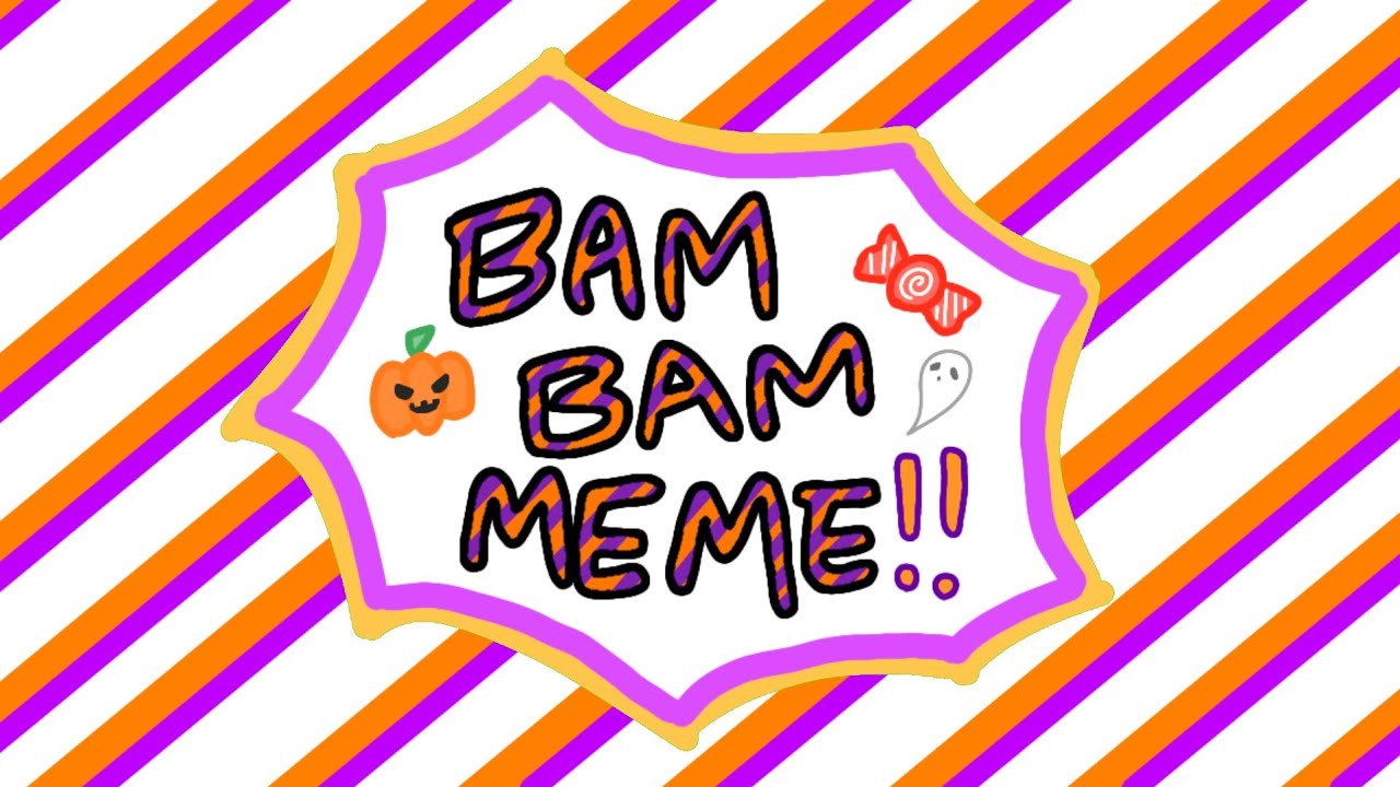 BAM BAM MEME | 할로윈 자캐즈 - YouTube