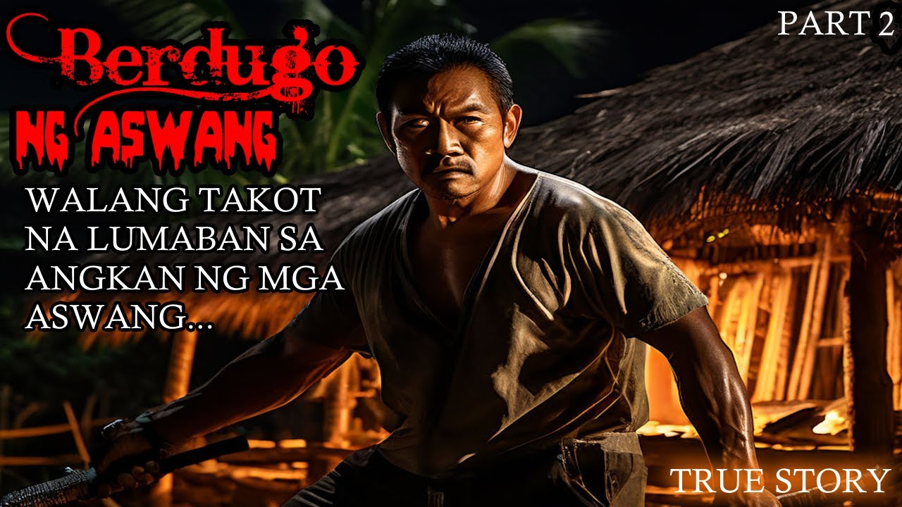 PILONG BULAG Part 2 - TINAGURIANG BERDUGO NG MGA ASWANG True Story ...