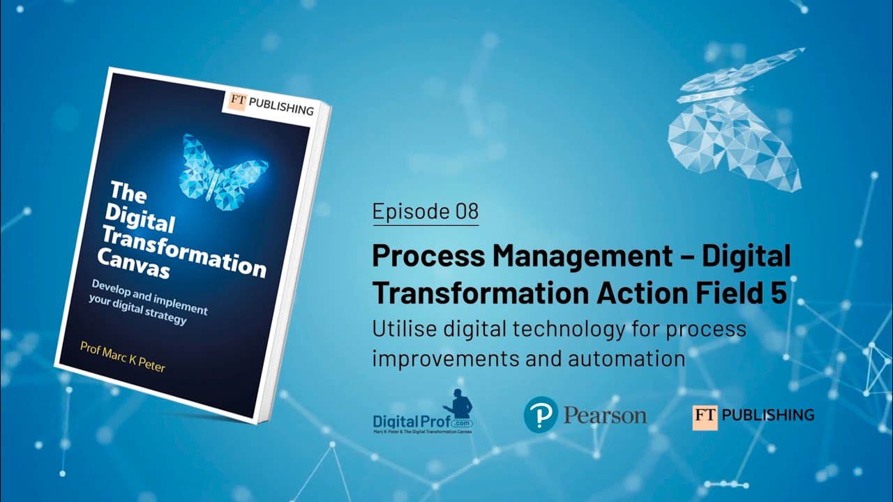 Episode 08: Process Management - Digital Transformation Action Field 5 ...