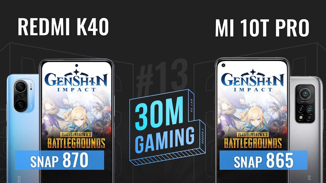 Redmi K40 vs. Mi 10T Pro 🔵 30M Gaming S3 #13 - K40 tốt đến vậy sao? - YouTube