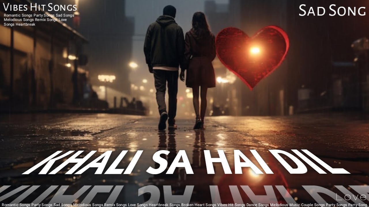 Khali Sa Hai Dil (Sad Song) Heartbreak | Emotional Love Music |Vibes ...