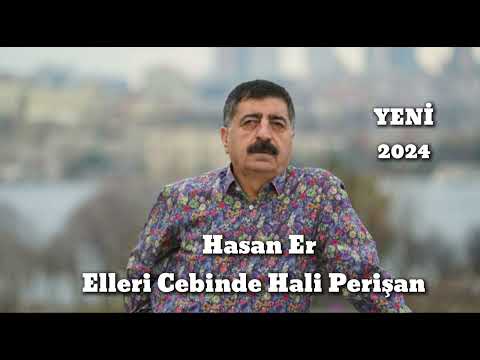 Hasan Er - Elleri Cebinde Hali Perişan #2024
