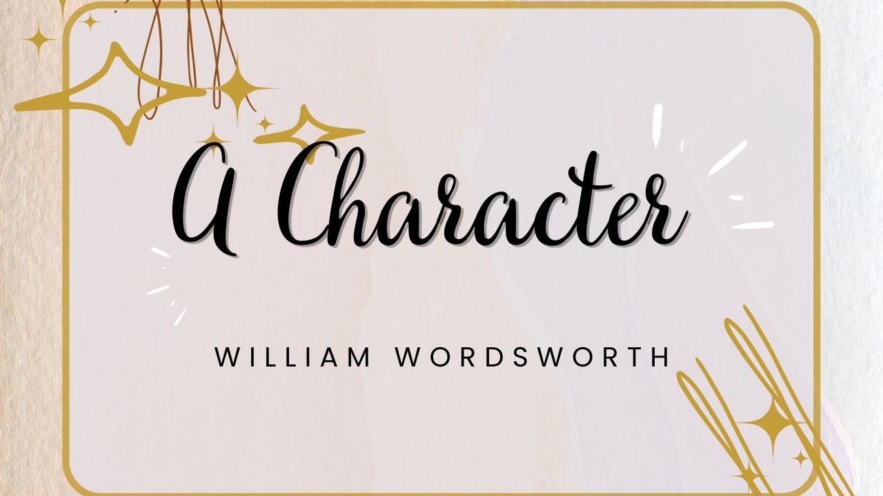 A Character By William Wordsworth - YouTube