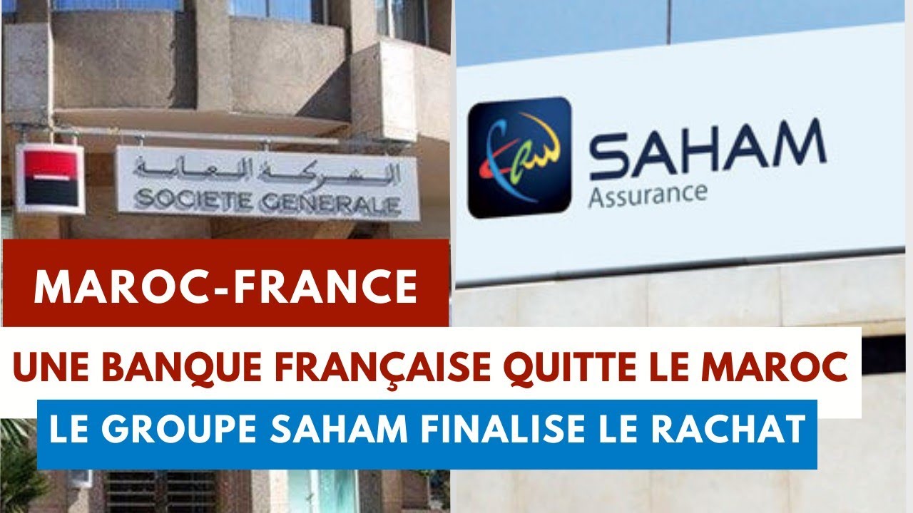 MAROC-FRANCE : Le groupe marocain Saham rachète une banque française ...