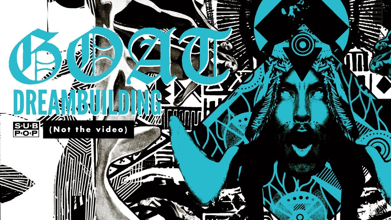 Goat - Dreambuilding - YouTube