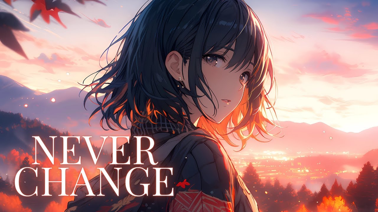 Nightcore - Never Change - YouTube