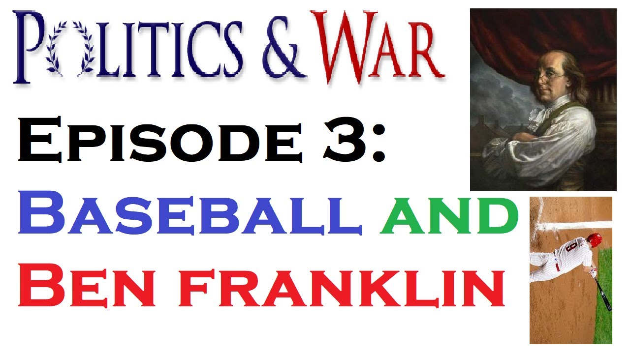 Baseball and Ben Franklin - Politics and War Episode 3 - YouTube