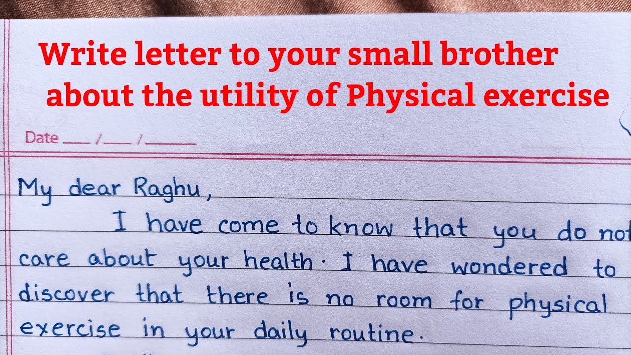Write a letter to your younger brother about utility of physical ...