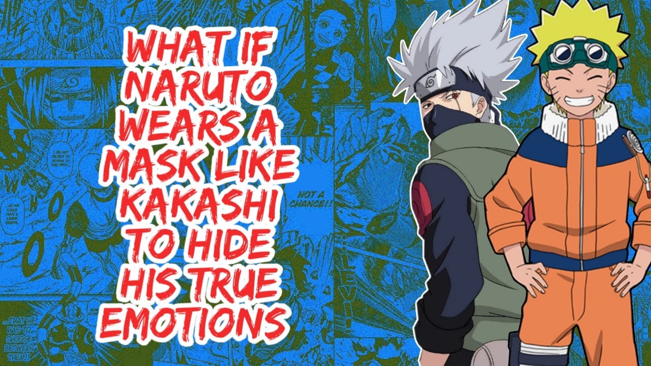 What if Naruto Wears A Mask like Kakashi to Hide His True Emotions ...