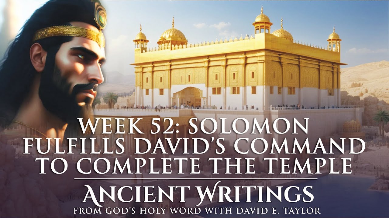 Week 52: Solomon Completes the Temple - Ancient Writings - David E ...