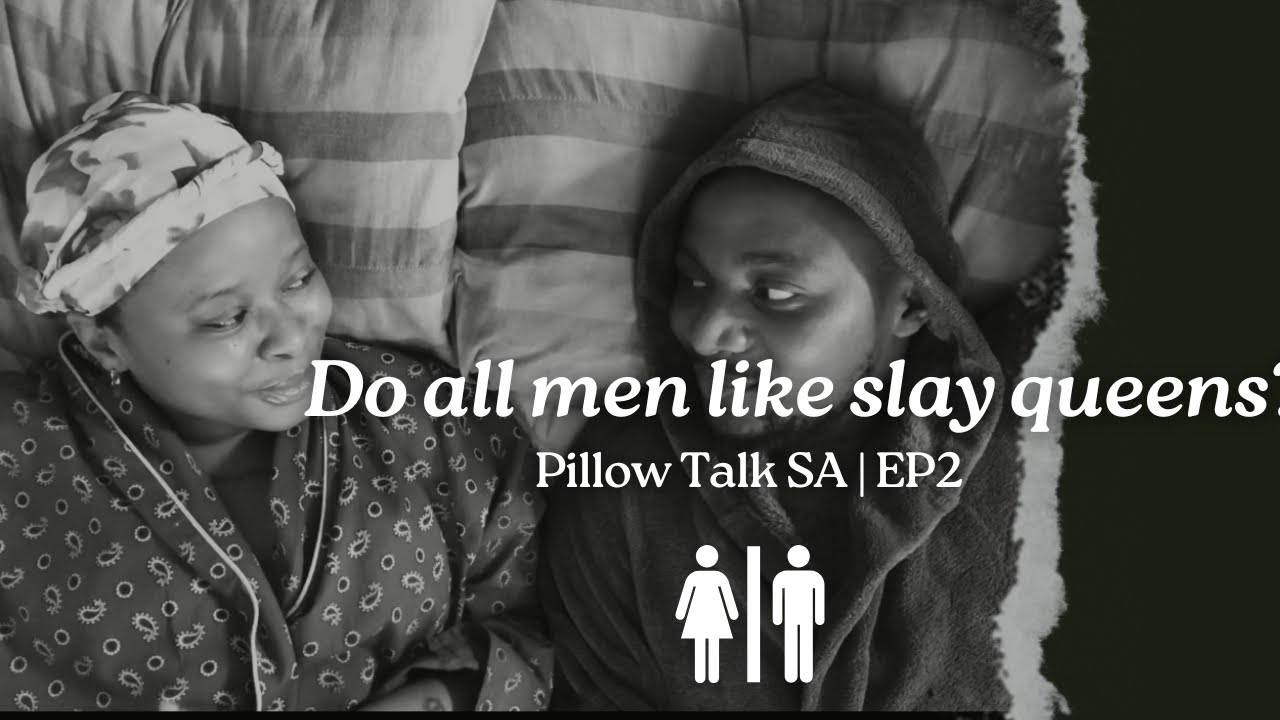 Do All men like slay queens ? | Pillow Talk SA | Episode 2 - YouTube