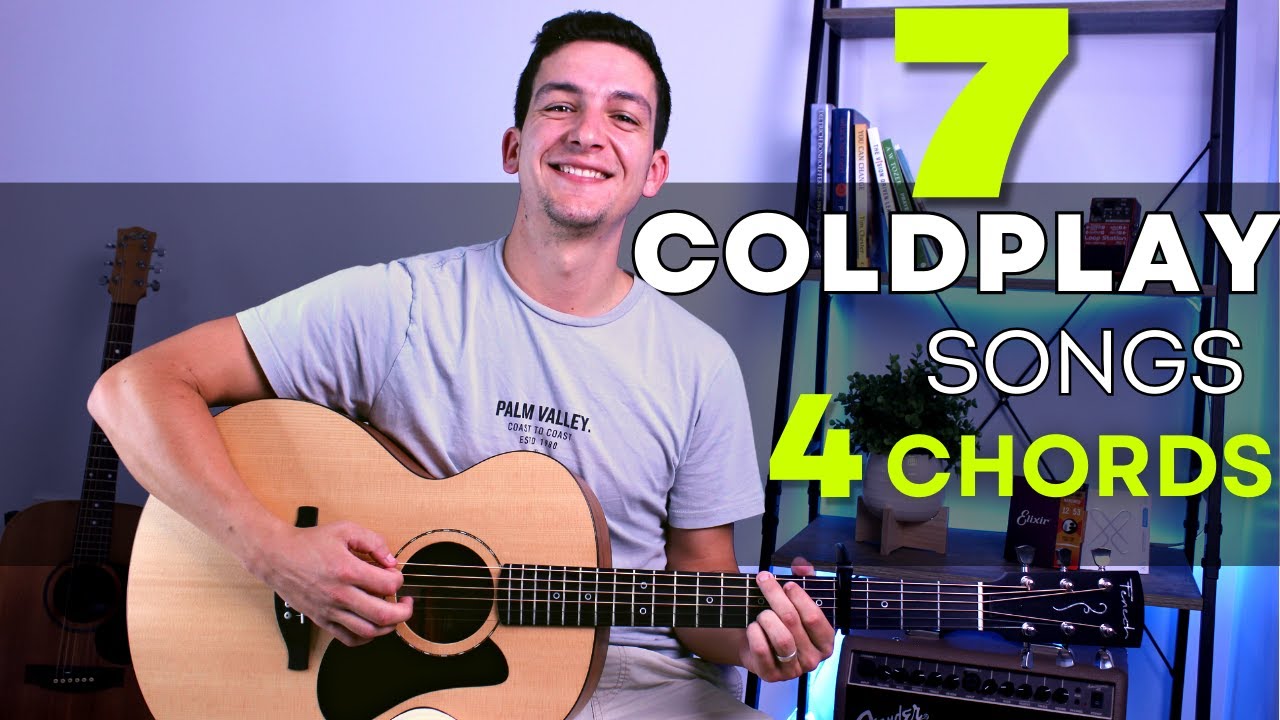 How to Play 7 Coldplay Songs with 4 Chords | Coldplay Guitar Lesson ...