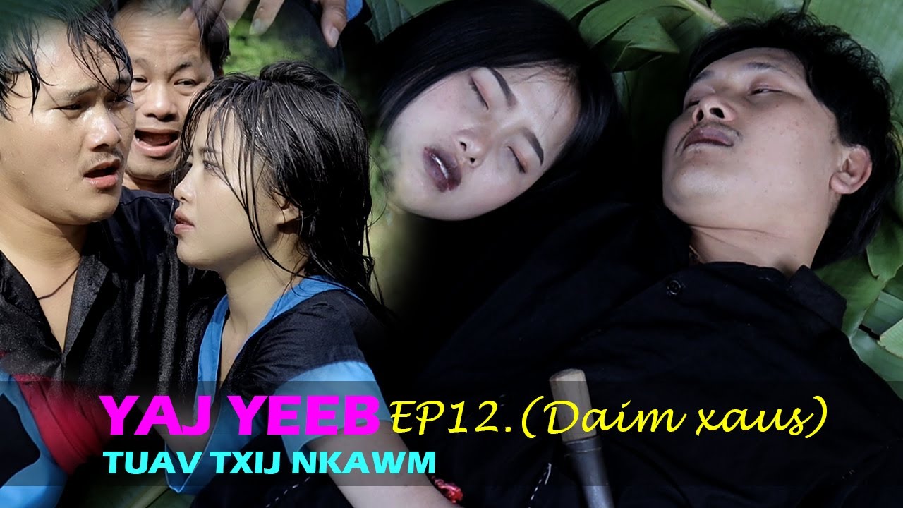 Yaj Yeeb tuav txij nkawm Ep12. (Daim Xaus) - YouTube