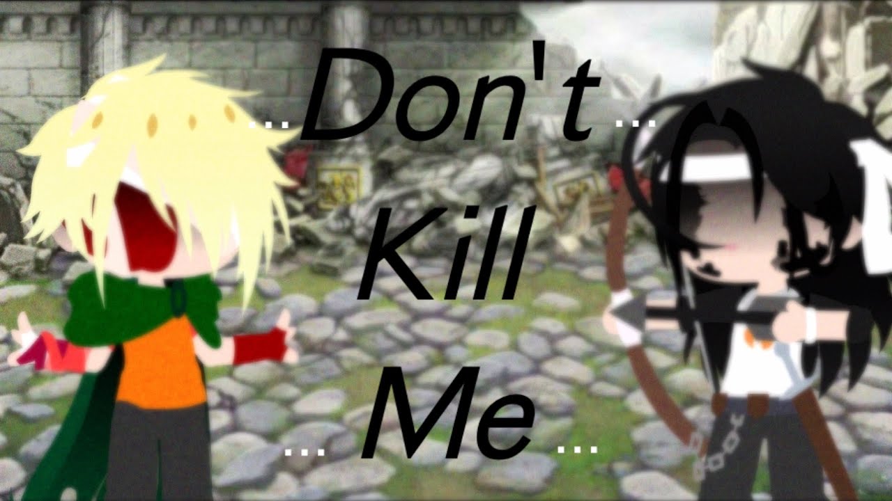 𝘋𝘰𝘯'𝘵 𝘬𝘪𝘭𝘭 𝘮𝘦|| dream smp || dream and sapnap || Gacha club - YouTube