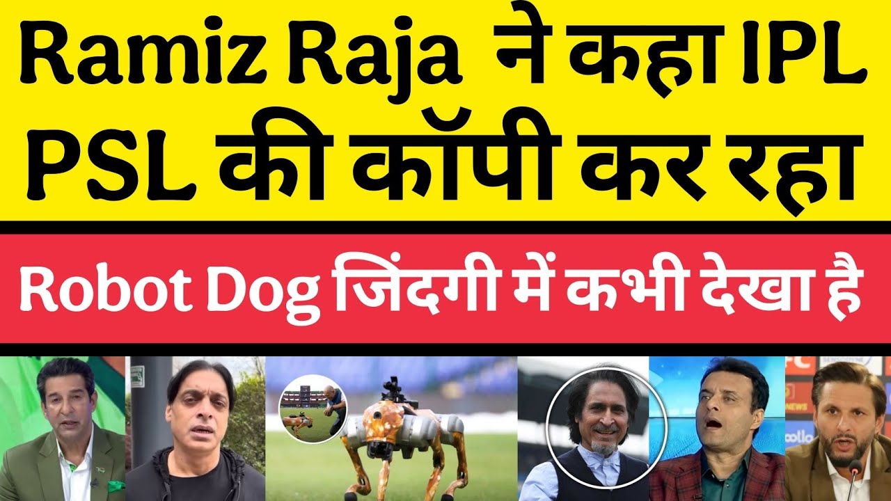 Ramiz Raja Said IPL Copies PSL | Robot Dog In IPL | Ipl Vs PSL 2025 ...