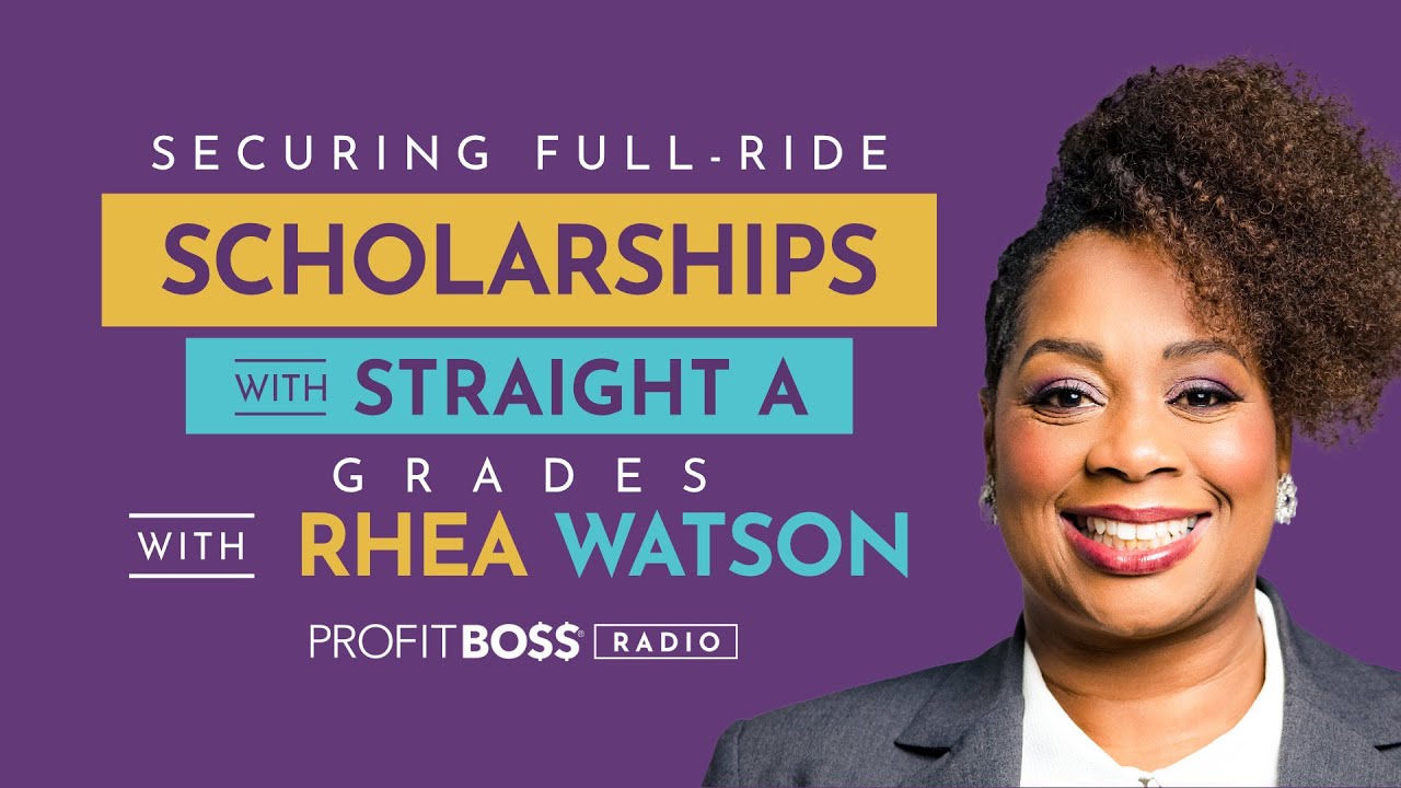 Securing Full-Ride Scholarships with Straight A Grades with Rhea Watson ...
