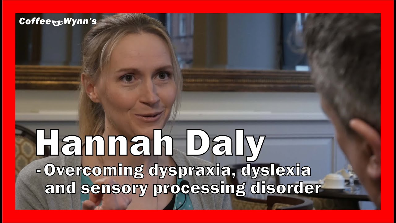 Hannah Daly - Overcoming dyspraxia, dyslexia and sensory processing ...