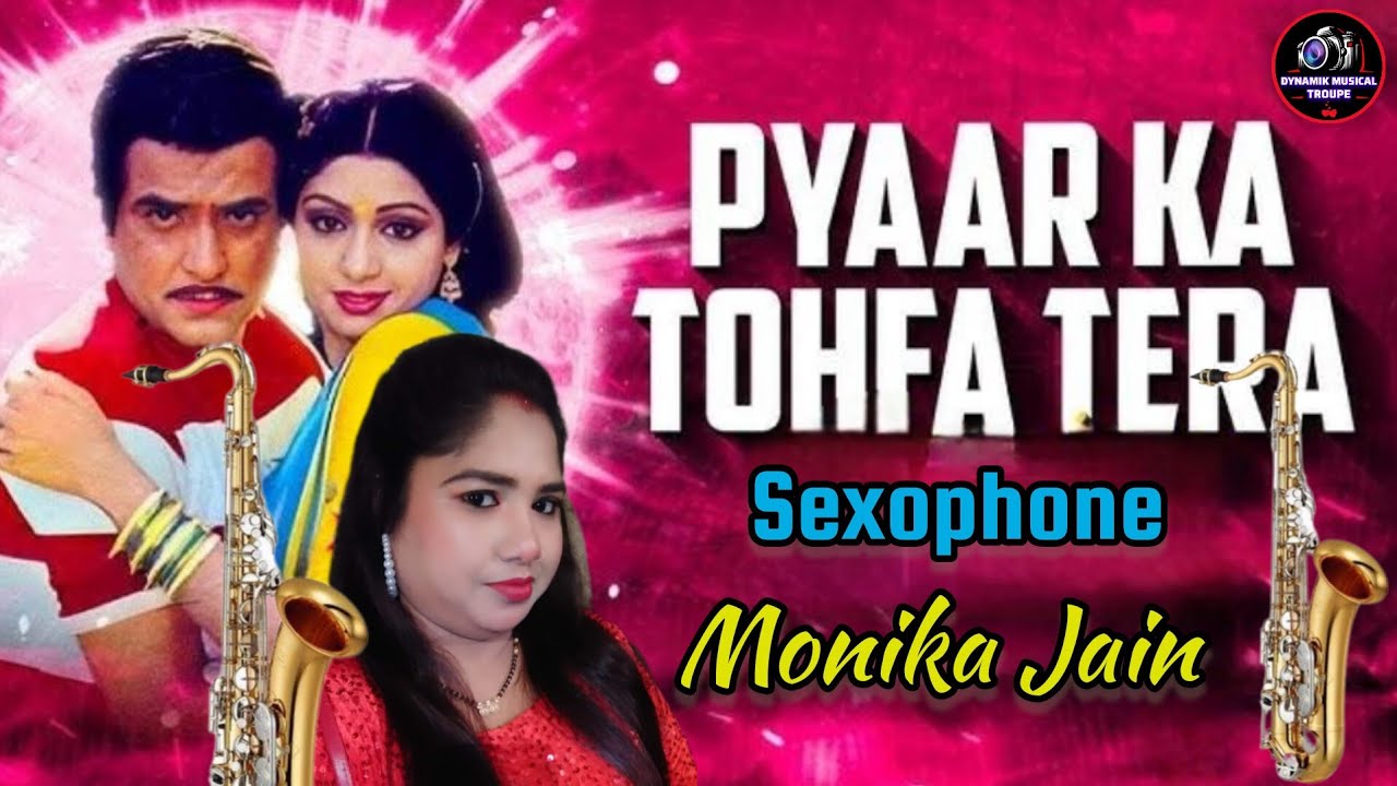 Saxophone Monika Jain || Pyar Ka Tohfa Tera || Saxophone Queen Monika ...