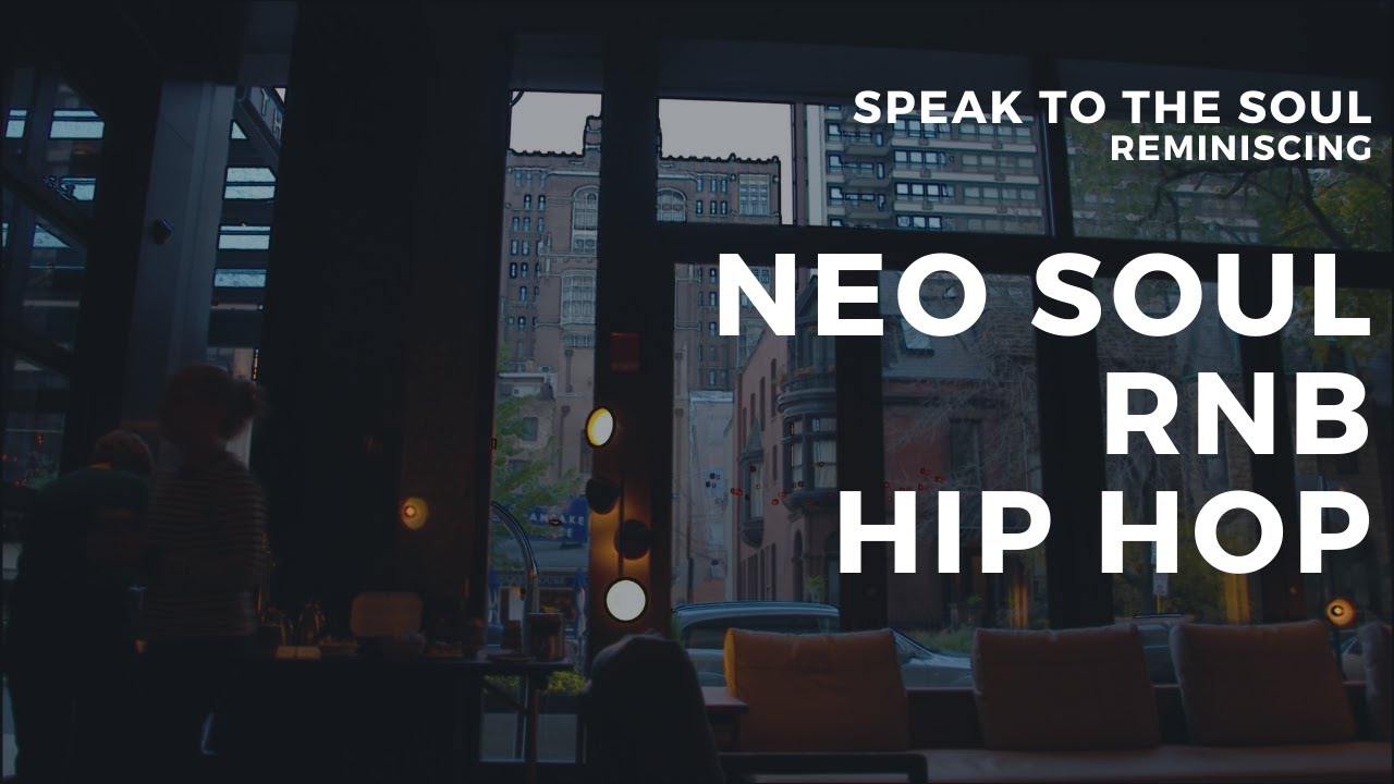 Reminiscing [ Neo Soul, RnB, Hip hop, Lofi, Jazz, Chill ] - YouTube Music