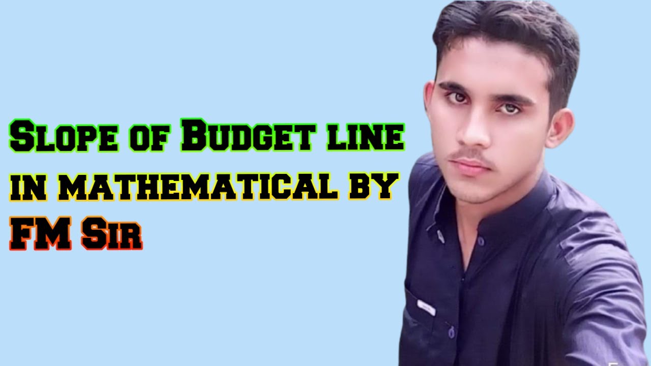 Slope Of Budget Line In Mathimatical In Economics By FM Sir YouTube Slope Of Budget Line In Mathimatical In Economics By FM Sir YouTube