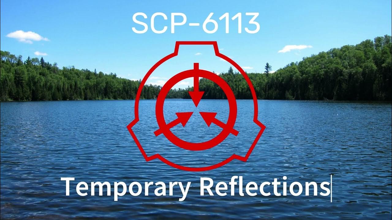 SCP-6113: Temporary Reflections | Site-17 Deepwell Catalog - YouTube